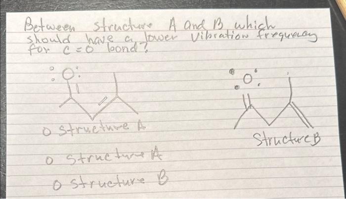 Solved Between structure A and B which should have a lower | Chegg.com