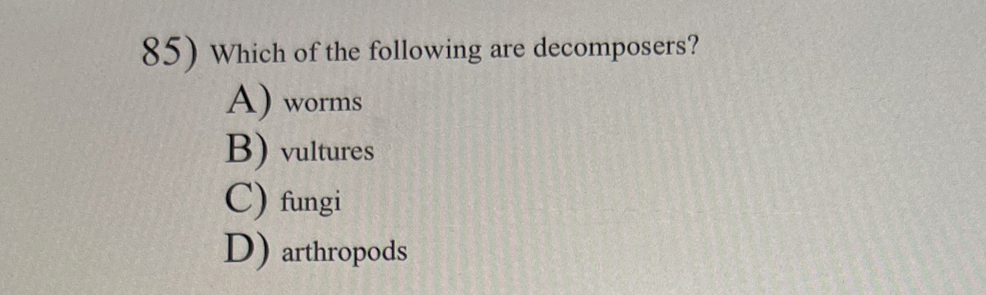 Solved Which of the following are decomposers?A) ﻿wormsB) | Chegg.com