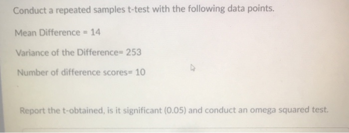 Solved Conduct a repeated samples t-test with the following | Chegg.com