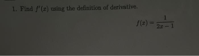 Solved 1. Find f′(x) using the definition of derivative. | Chegg.com