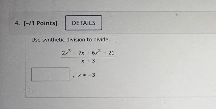 Solved Use synthetic division to divide. x+32x3−7x+6x2−21 | Chegg.com