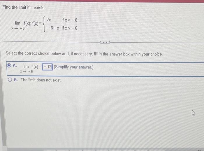 Solved Find the limit if it exists. limx→−6f(x);f(x)={2x−6+x | Chegg.com