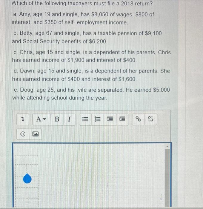 Solved Which of the following taxpayers must file a 2018 | Chegg.com