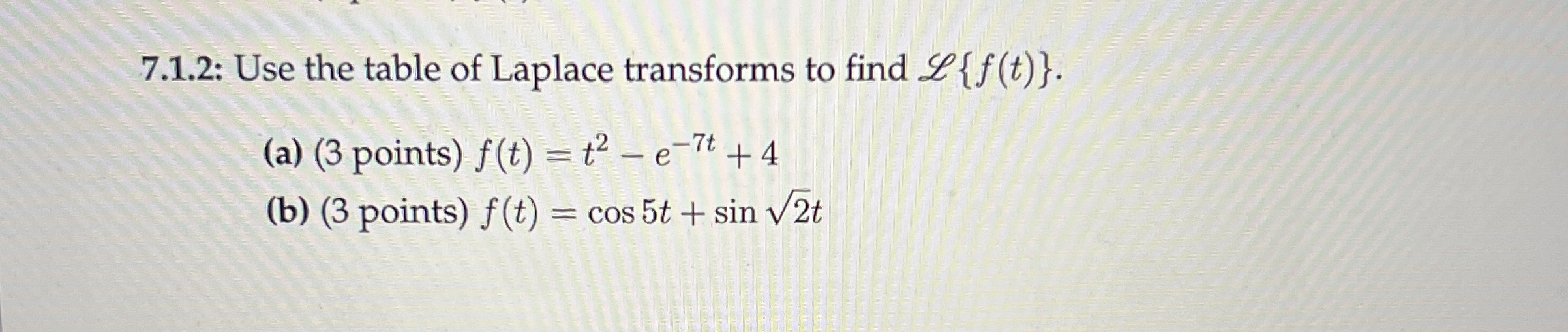 Solved 7.1.2: Use the table of Laplace transforms to find | Chegg.com