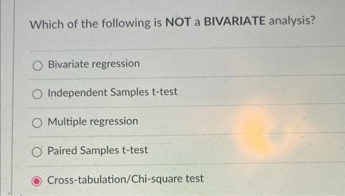 Solved Which Of The Following Is Not A Bivariate Analysis 5982