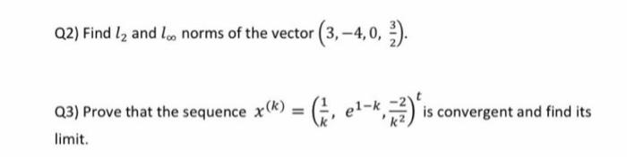 Solved Q2) Find l2 and l∞ norms of the vector (3,−4,0,23). | Chegg.com