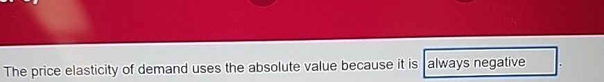 Solved The price elasticity of demand uses the absolute | Chegg.com