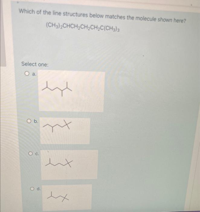 Solved Which of the line structures below matches the | Chegg.com