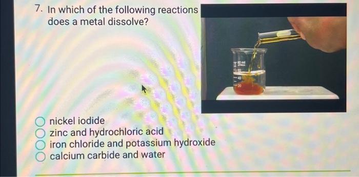 Solved 7. In which of the following reactions does a metal | Chegg.com