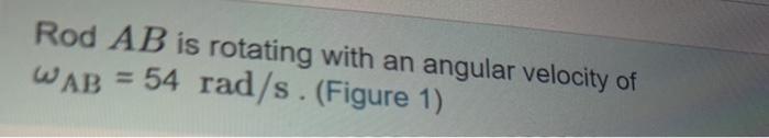 Solved Rod AB is rotating with an angular velocity of WAB = | Chegg.com