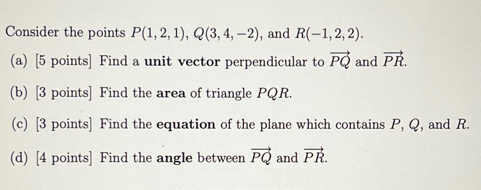 Solved Consider the points P(1,2,1),Q(3,4,-2), ﻿and | Chegg.com