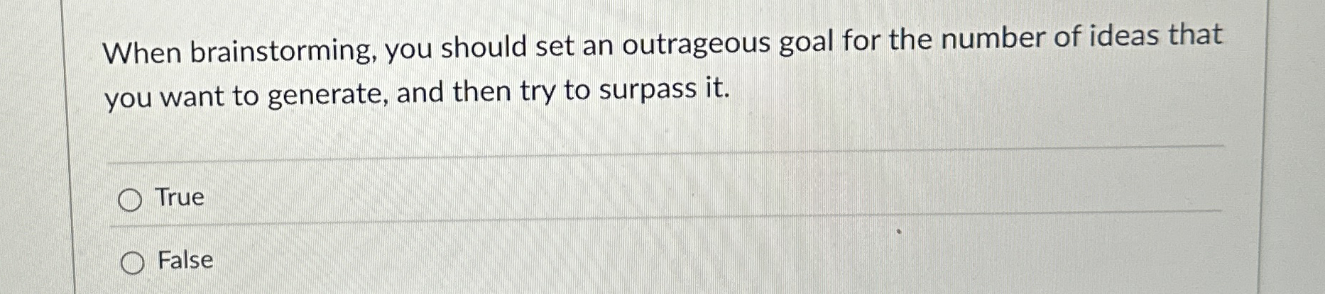 Solved When brainstorming, you should set an outrageous goal | Chegg.com