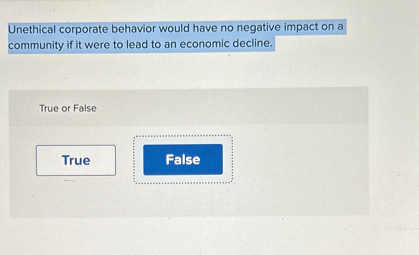 Solved Unethical corporate behavior would have no negative | Chegg.com