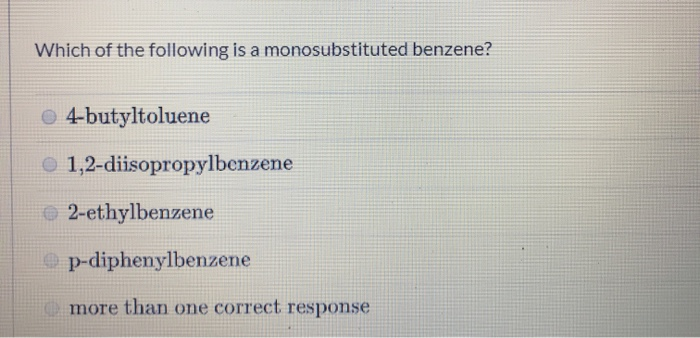 Solved Which of the following is a monosubstituted benzene? | Chegg.com