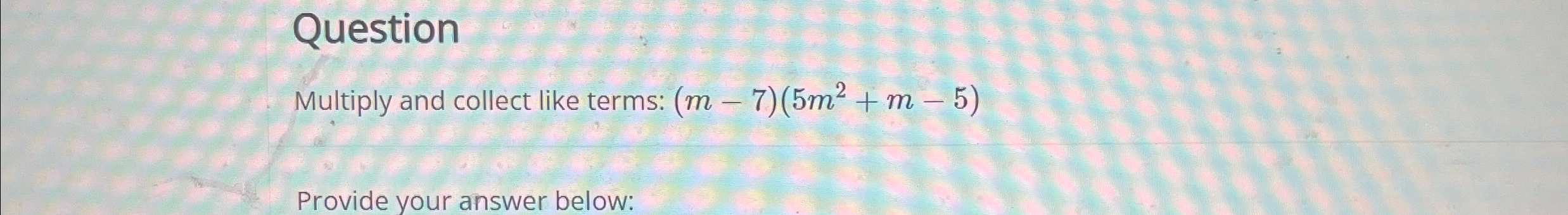 Solved QuestionMultiply and collect like terms: | Chegg.com