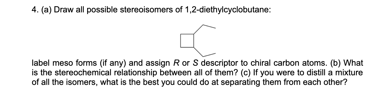 Solved (a) ﻿Draw all possible stereoisomers of | Chegg.com