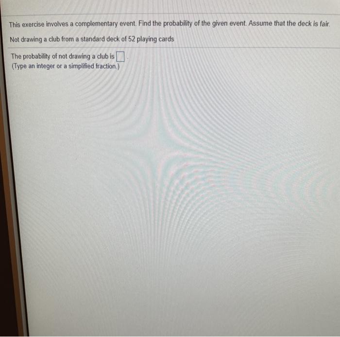 Solved This exercise involves a complementary event. Find | Chegg.com