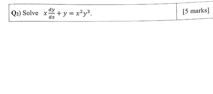 Solved Q2) Solve xdxdy+y=x2y3. [5 marks] | Chegg.com