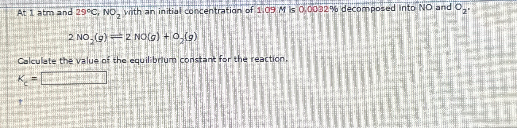 Solved At 1atm and 29°C,NO2 ﻿with an initial concentration | Chegg.com