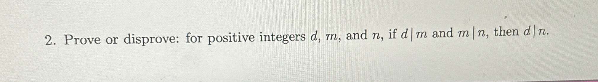 Prove or disprove: for positive integers d,m, ﻿and n, | Chegg.com