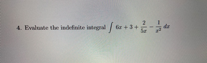 Solved 4. Evaluate the indefinite integral 160 2 63 + 3+ 5.7 | Chegg.com