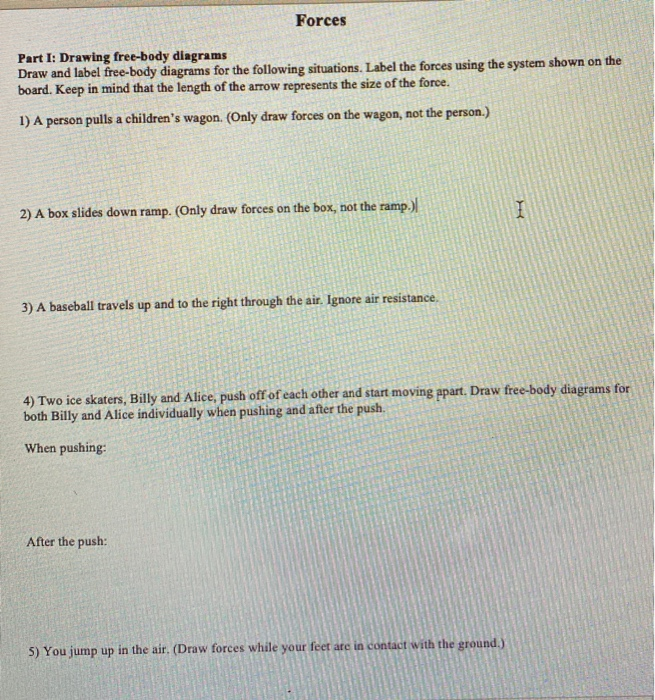 Solved Forces Part I: Drawing free-body diagrams Draw and | Chegg.com