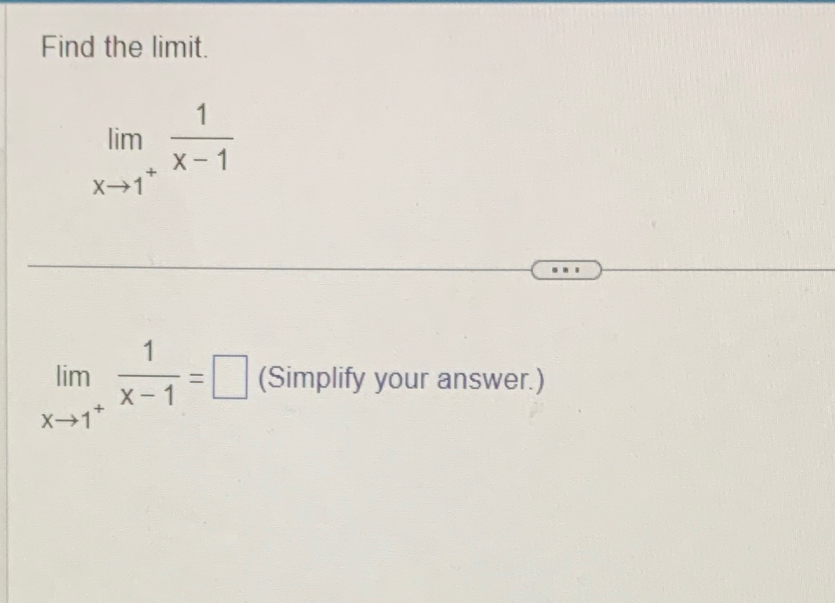 Solved Find the limit.limx→1+1x-1limx→1+1x-1=, (Simplify | Chegg.com