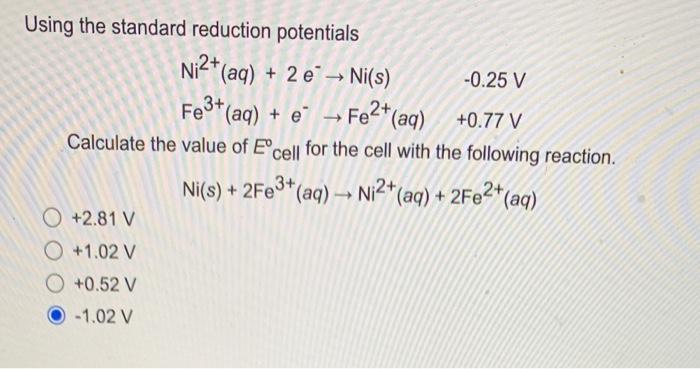 Solved -> Fe3+ Using the standard reduction potentials Nic* | Chegg.com