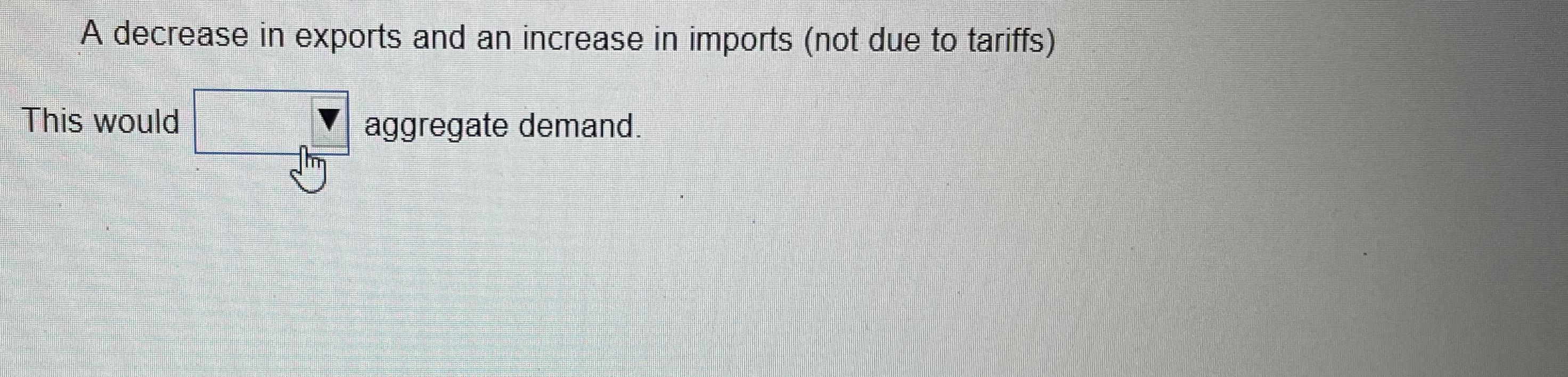 A decrease in exports and an increase in imports (not | Chegg.com