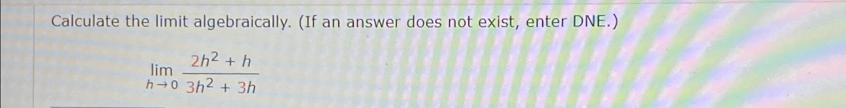 Solved Calculate The Limit Algebraically If An Answer Does 4376