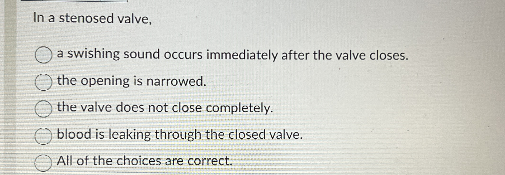Solved In a stenosed valve,a swishing sound occurs | Chegg.com