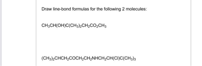 Solved Draw line-bond formulas for the following 2 | Chegg.com