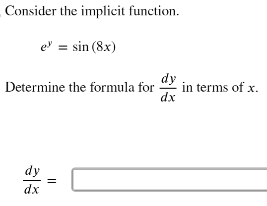 Solved Consider the implicit function.ey=sin(8x)Determine | Chegg.com