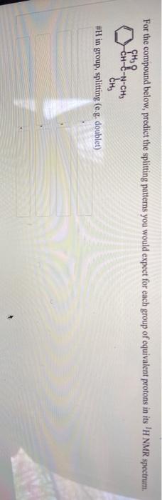 Solved For the compound below, predict the splitting | Chegg.com