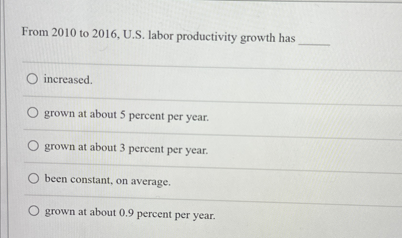 Solved From 2010 ﻿to 2016, ﻿U.S. ﻿labor productivity growth | Chegg.com