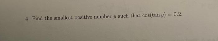 Solved 4. Find the smallest positive number y such that | Chegg.com