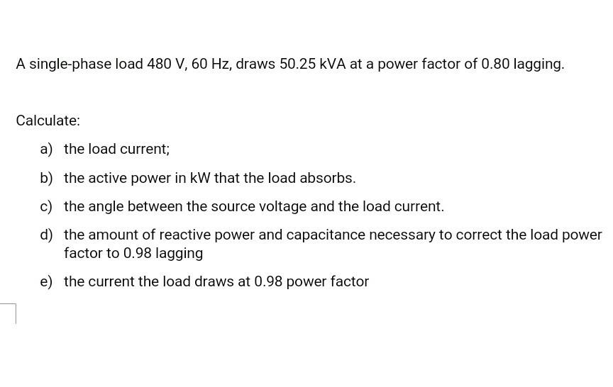 Solved A single-phase load 480 V, 60 Hz, draws 50.25 kVA at | Chegg.com