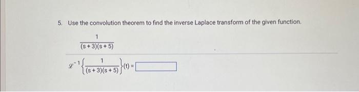 Solved 5. Use the convolution theorem to find the inverse | Chegg.com