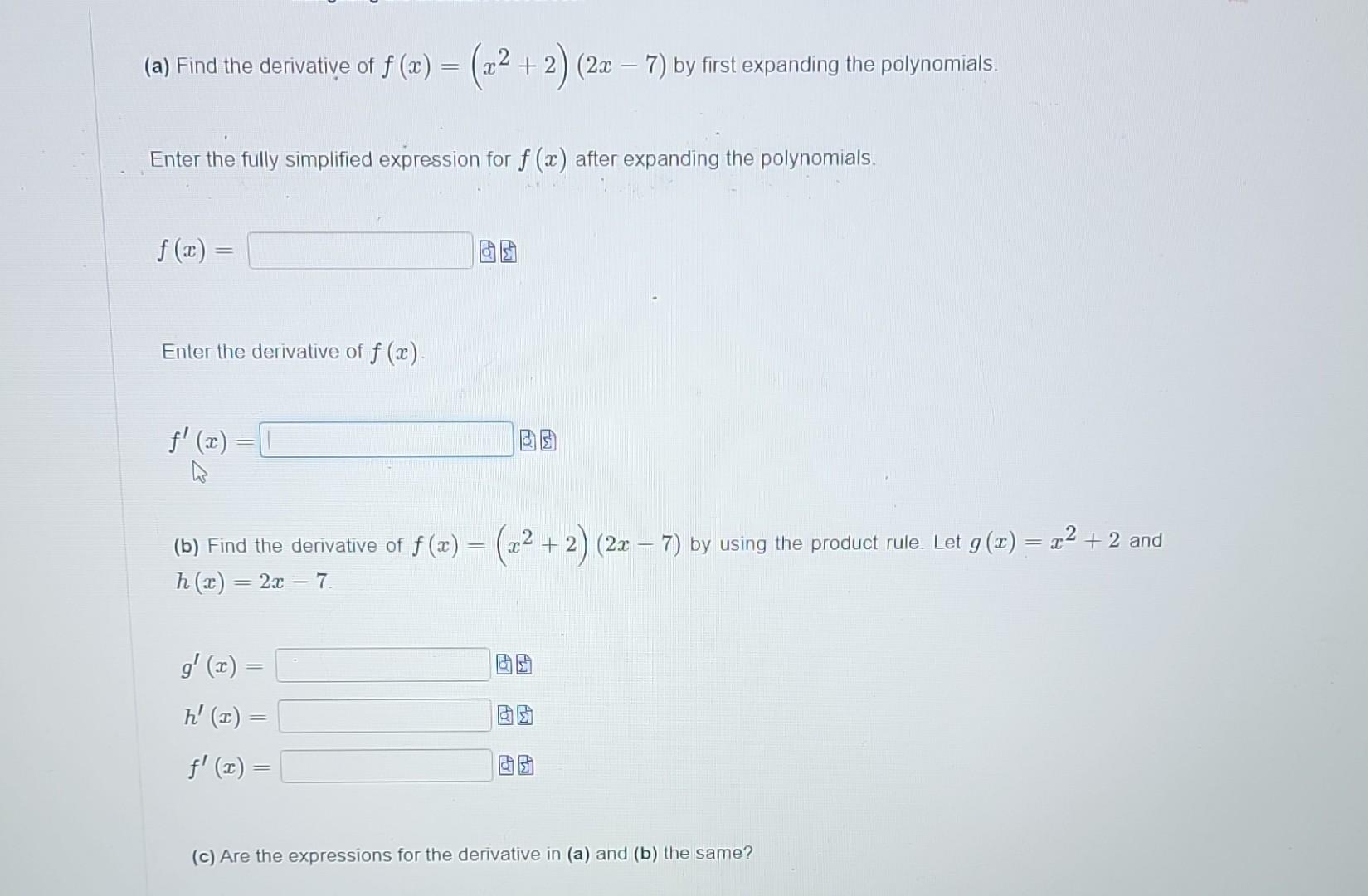 Solved (a) Find the derivative of f(x)=(x2+2)(2x−7) by first | Chegg.com