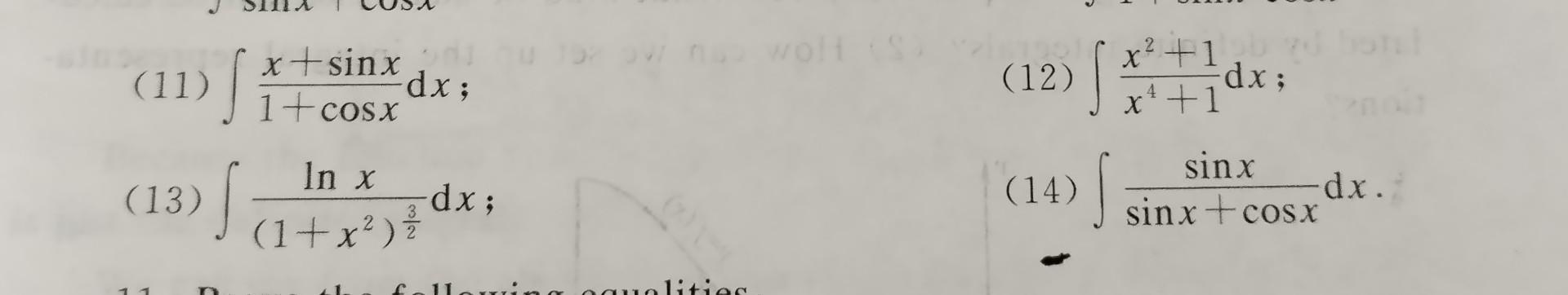 Solved (11) ∫1+cosxx+sinx dx; (12) ∫x4+1x2+1 dx; (13) | Chegg.com