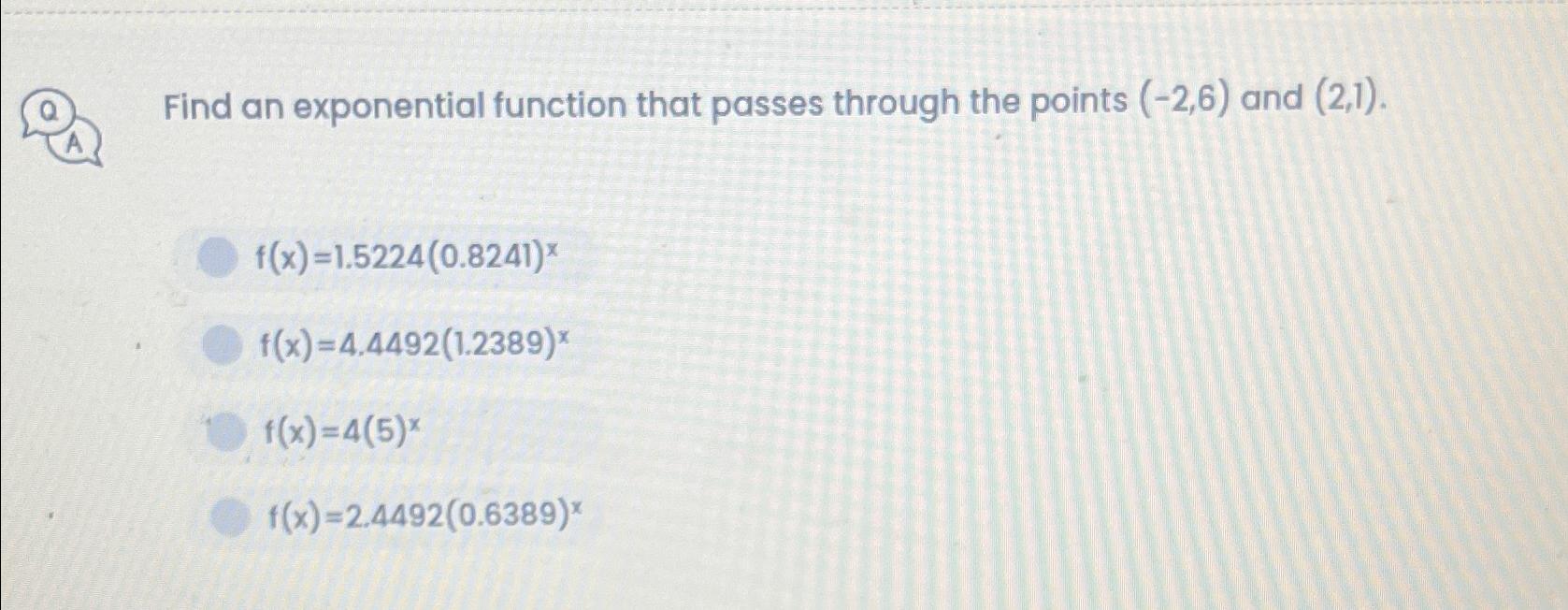 Solved Q. ﻿Find an exponential function that passes through | Chegg.com