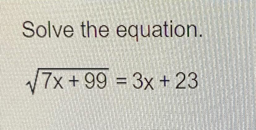 Solved Solve the equation.7x+992=3x+23 | Chegg.com