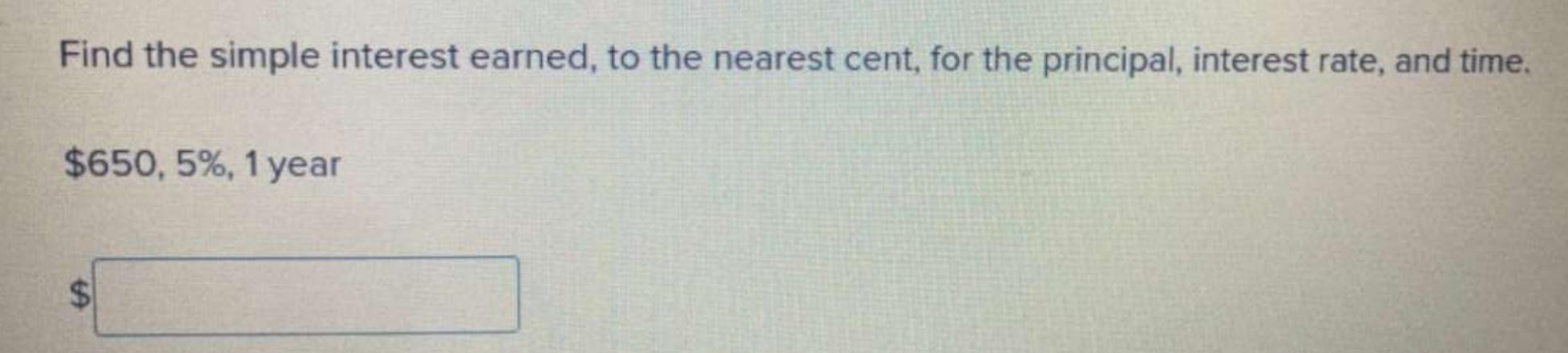 Solved Find the simple interest earned, to the nearest cent, | Chegg.com