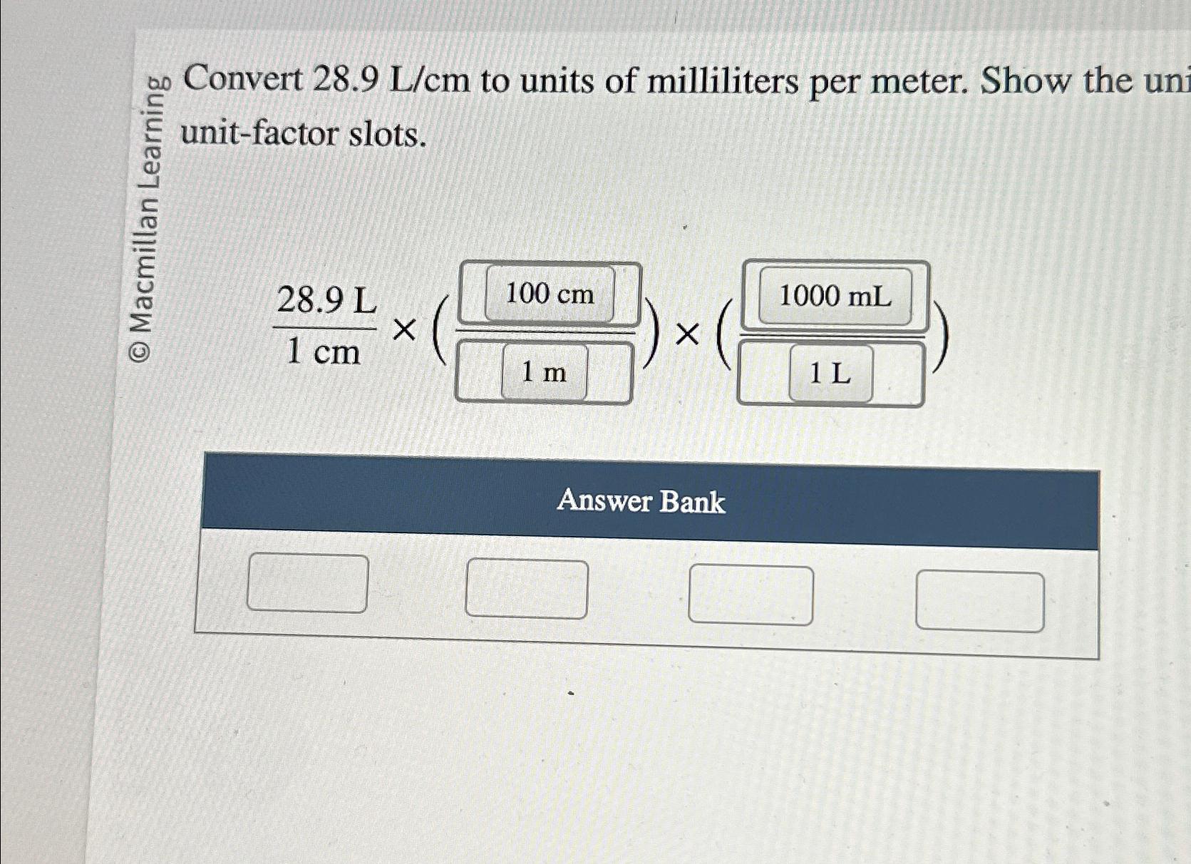 Solved Convert 28.9Lcm ﻿to units of milliliters per meter. | Chegg.com