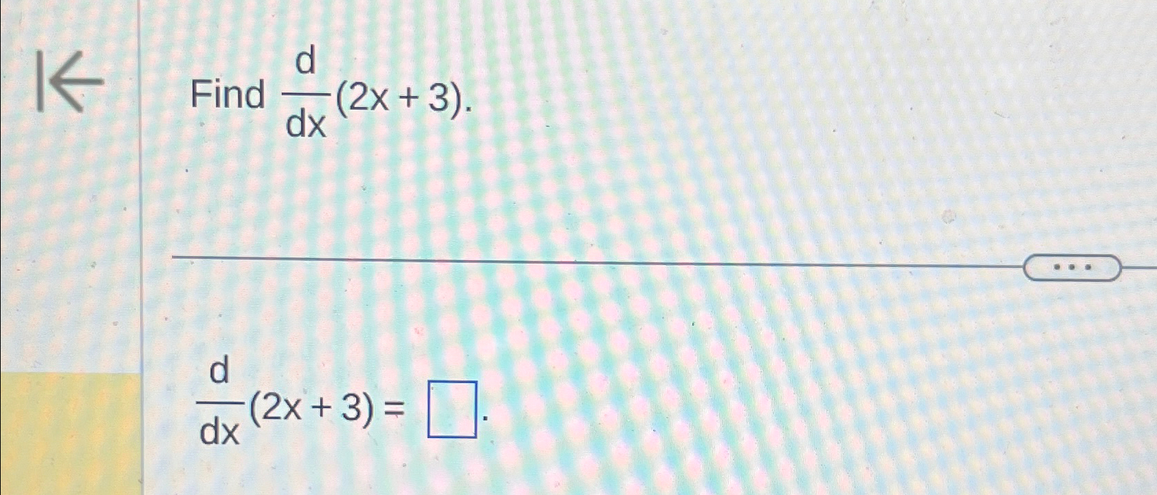 Solved K, ﻿Find ddx(2x+3)ddx(2x+3)= | Chegg.com