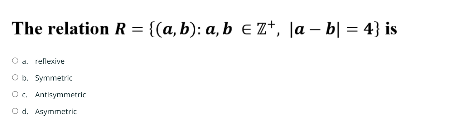 Solved The relation R={(a,b):a,binZ+,|a-b|=4} ﻿isa. | Chegg.com