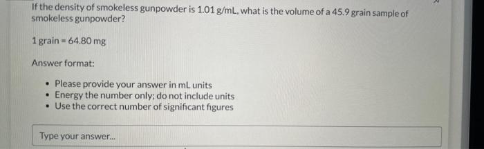 Solved If the density of smokeless gunpowder is 1.01 g/mL, | Chegg.com