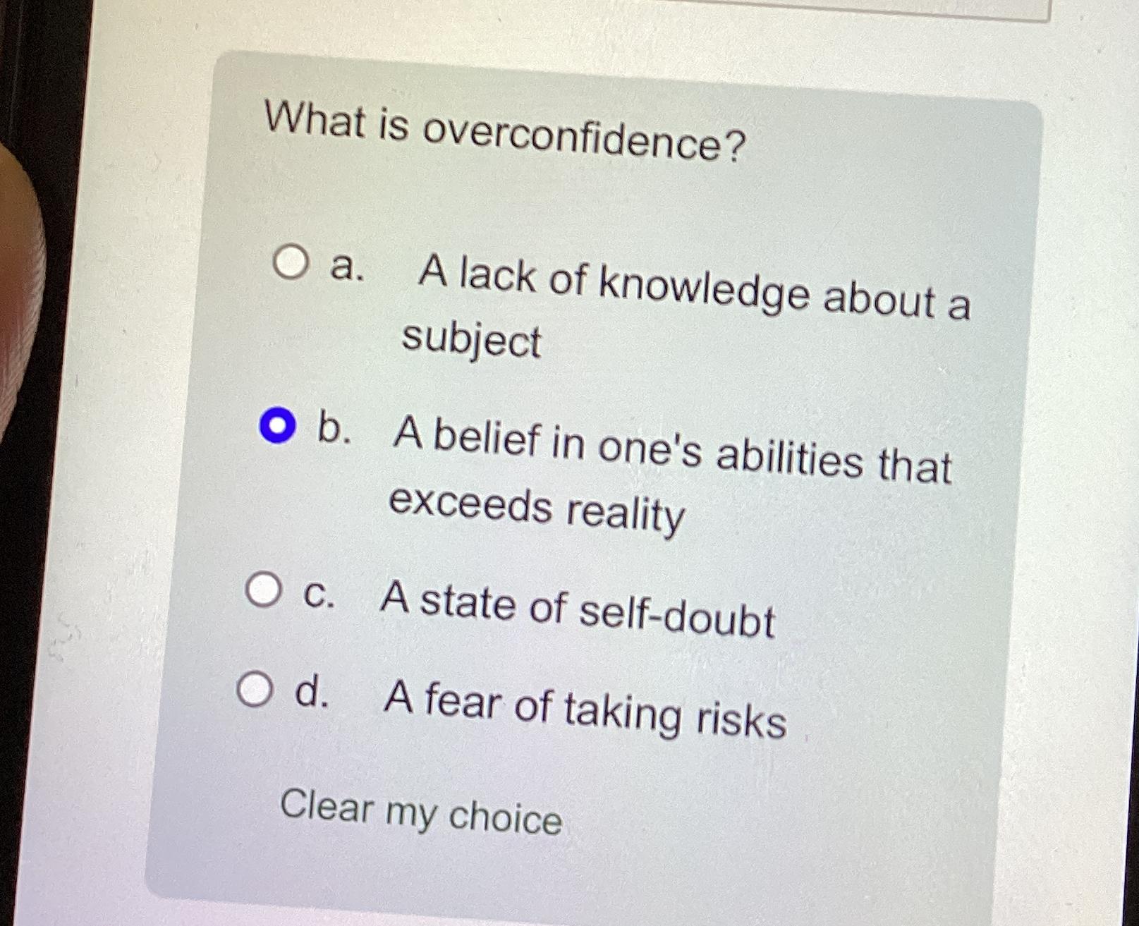 Solved What is overconfidence?a. ﻿A lack of knowledge about | Chegg.com