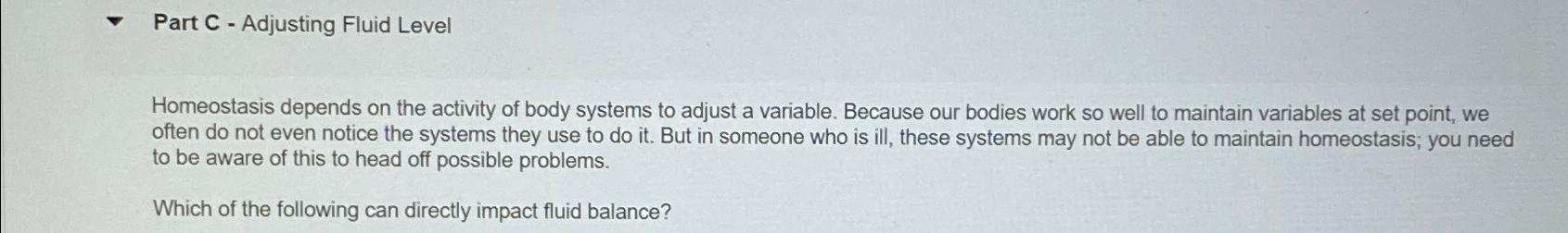 Solved Part C - ﻿Adjusting Fluid LevelHomeostasis depends on | Chegg.com