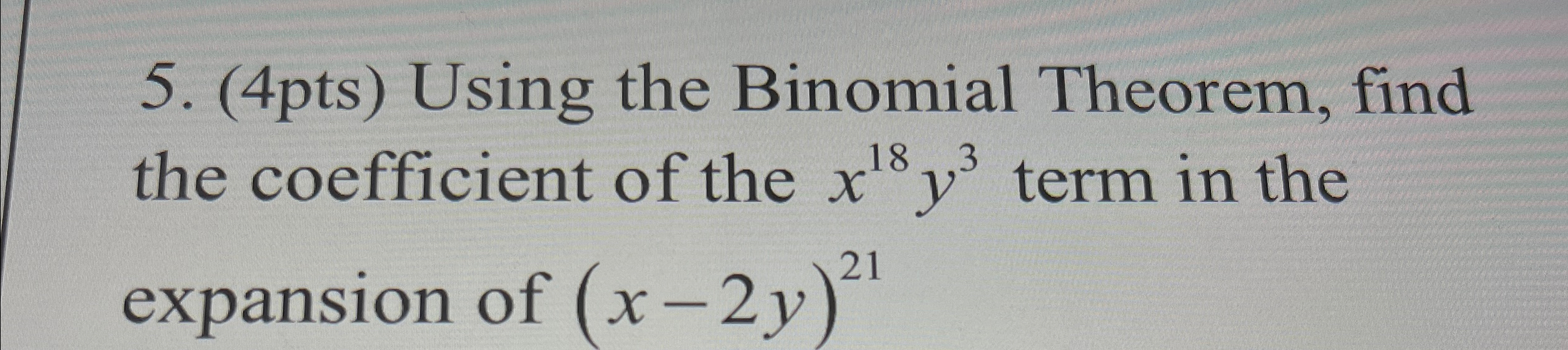 Solved (4pts) ﻿Using the Binomial Theorem, find the | Chegg.com